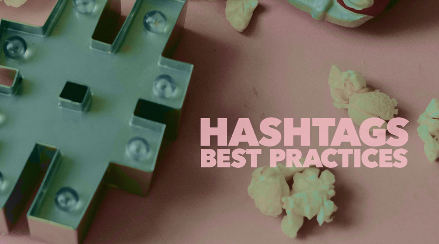 Best Practices for Using Hashtags in Your Instagram Marketing