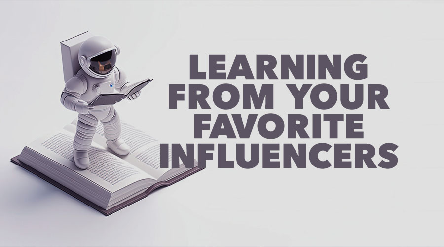 Tips for Learning From Your Favorite Influencers